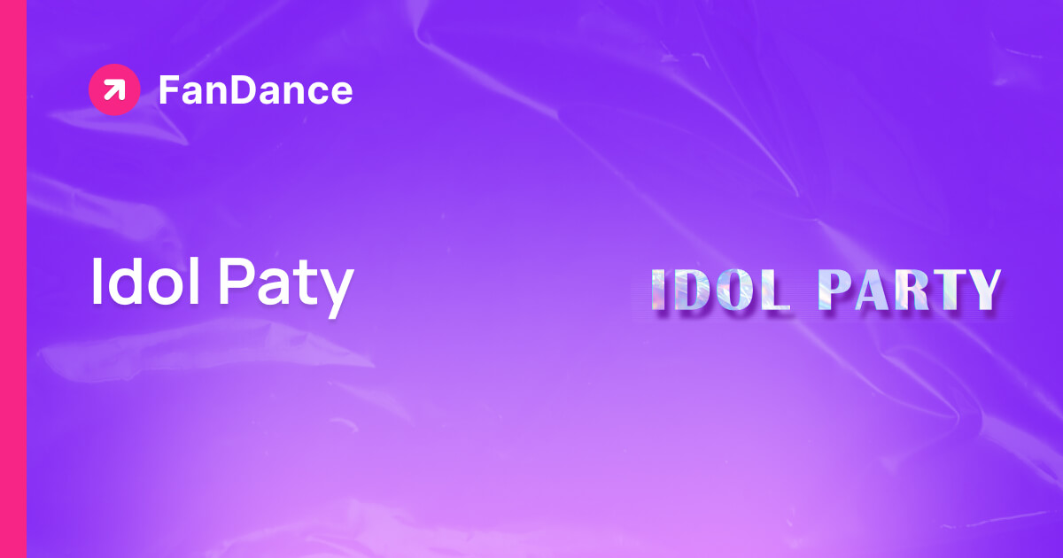 Idol Party — FanDance – танцевальные и ритм игры